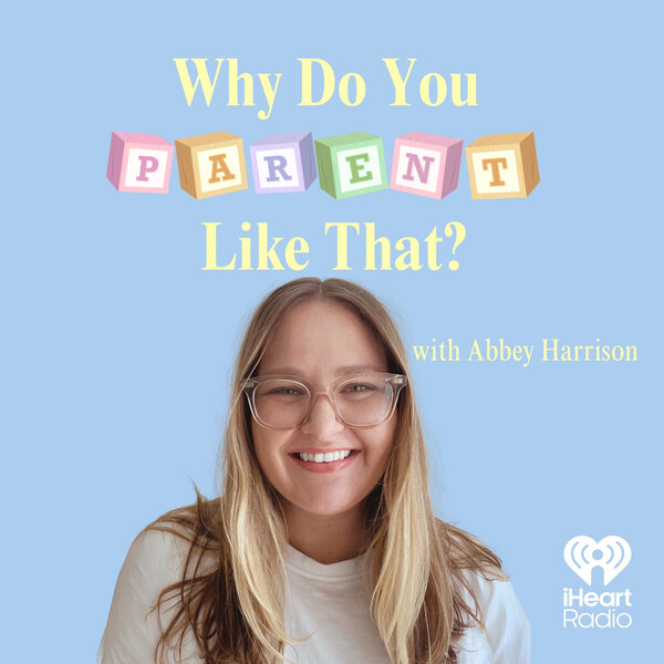 Why Do You Parent Like That? - Why Do You Parent Like That? - Omny.fm