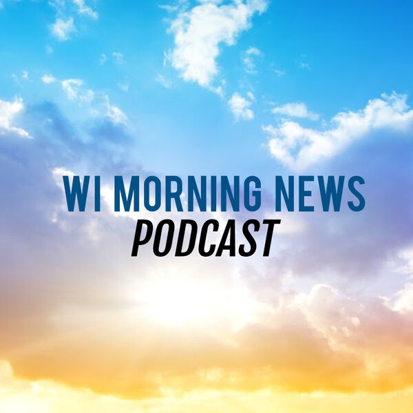 WI Morning News - WI Morning News - Omny.fm