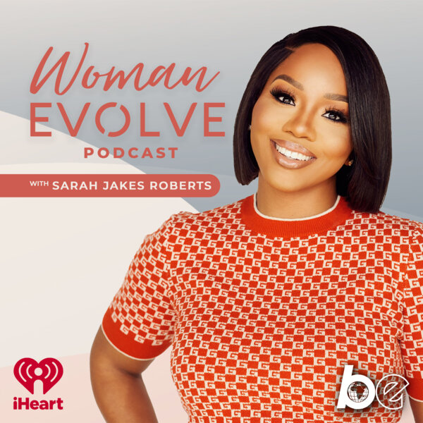 Surrender to Becoming w/ Ella & MaKenzie - Woman Evolve with Sarah Jakes Roberts - Omny.fm