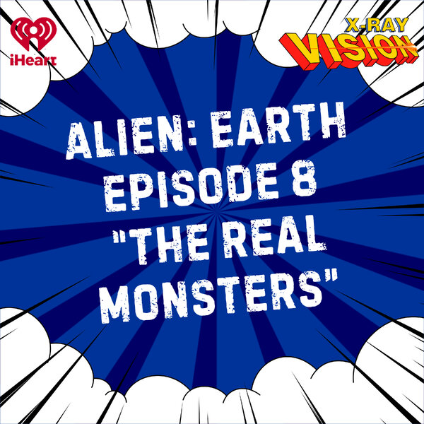 Alien: Earth Season Finale - X-Ray Vision - Omny.fm