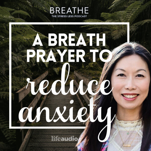 A Breath Prayer to Reduce Anxiety - Your Daily Prayer - Omny.fm