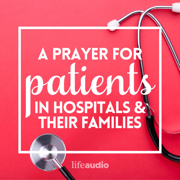 A Prayer for Patients in Hospitals and Their Families - Your Daily ...