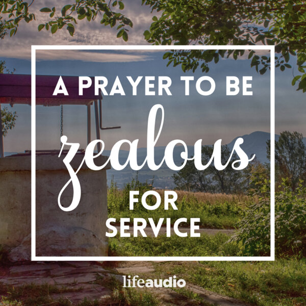 A Prayer to Be Zealous for Service - Your Daily Prayer - Omny.fm