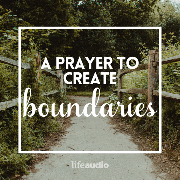 A Prayer to Create Boundaries - Your Daily Prayer - Omny.fm