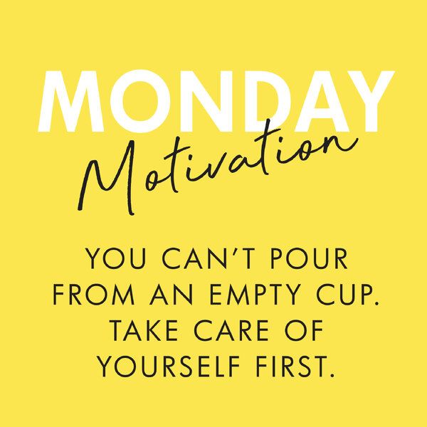 #341 - Monday Motivation: "You can't pour from an empty cup. Take care ...