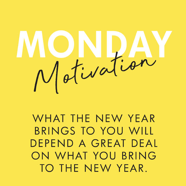 #425 - Monday Motivation: “What the new year brings to you will depend ...